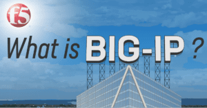 What is BIG-IP? Understanding F5’s Software Products - WorldTech IT